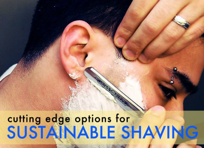 Cutting Edge Options for Sustainable Shaving